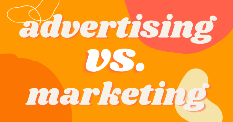 Advertising vs. Marketing: What’s the Difference?